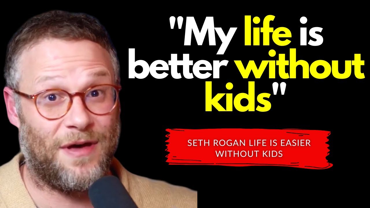 "My Life is much better without kids" Seth Rogan explains life without ...