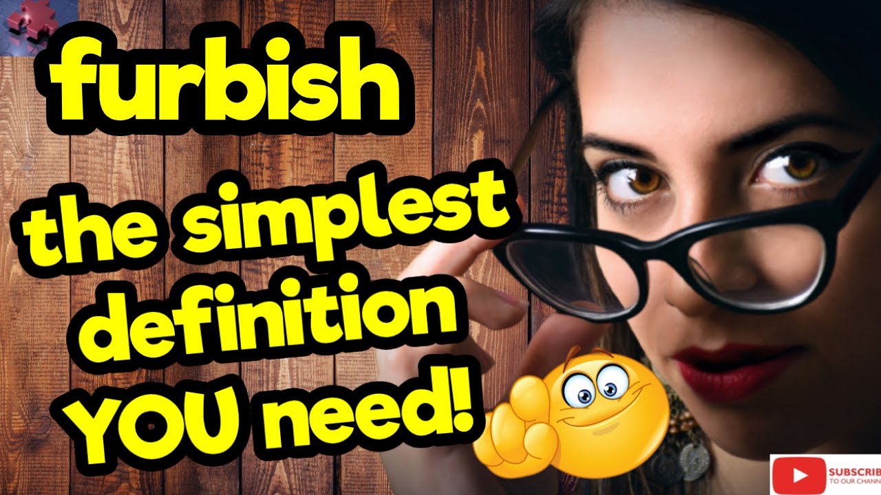 FURBISH. The simplest definition YOU need!! #tellsvidetionary™. - YouTube