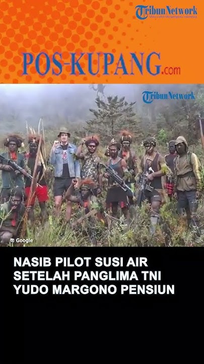 Nasib Pilot Susi Air setelah Panglima TNI Yudo Margono Pensiun - YouTube