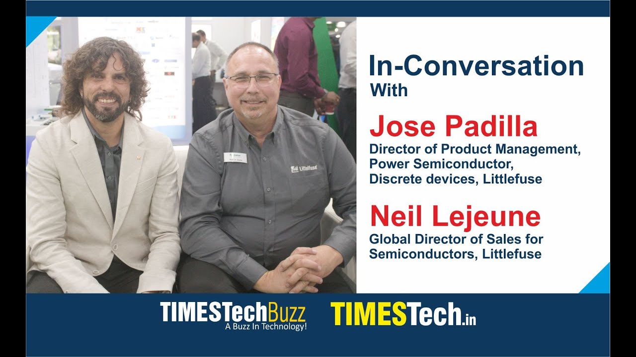 TimesTech Interview with Jose Padilla and Neil Lejeune of Littelfuse ...