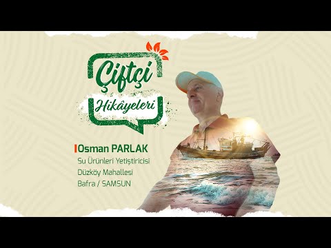 TARSİM Çiftçi Hikâyeleri | Osman PARLAK | Su Ürünleri Yetiştiricisi