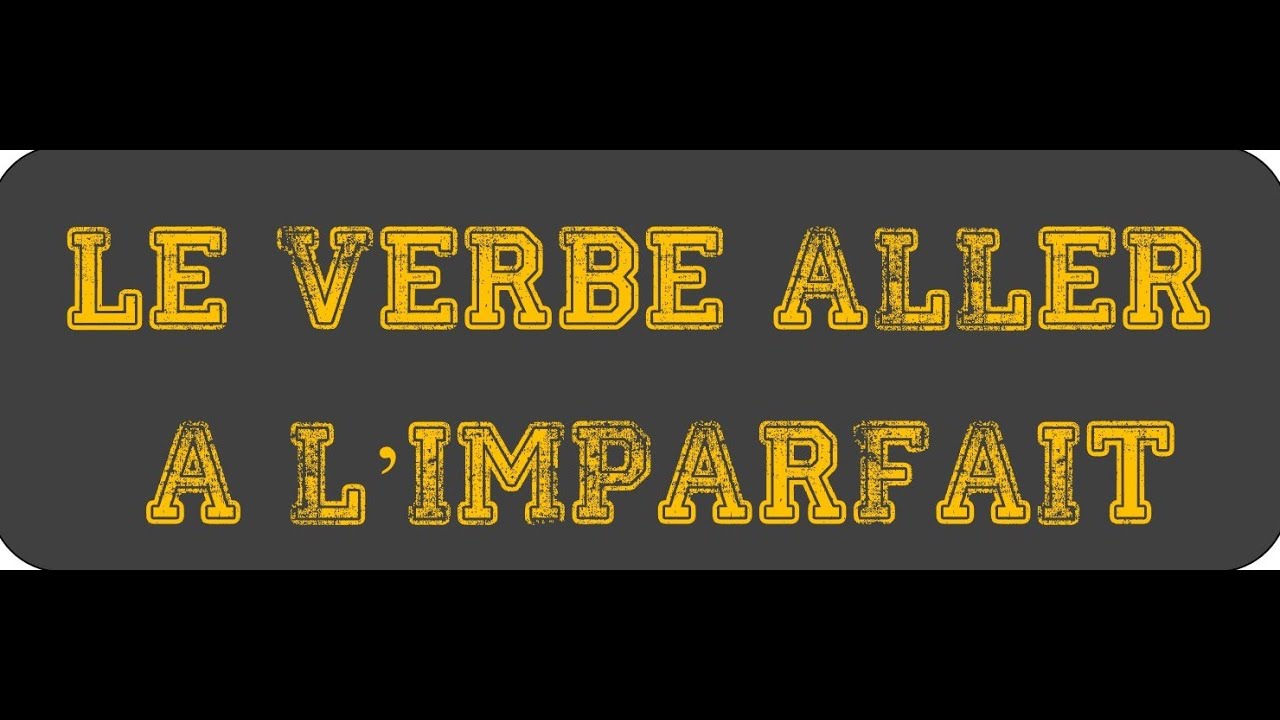 Le verbe aller à l'imparfait - YouTube