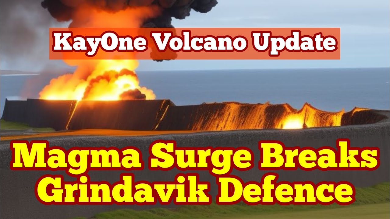 IMO Update: Fresh Magma Surge Breaks Grindavik Lava Defence Walls ...