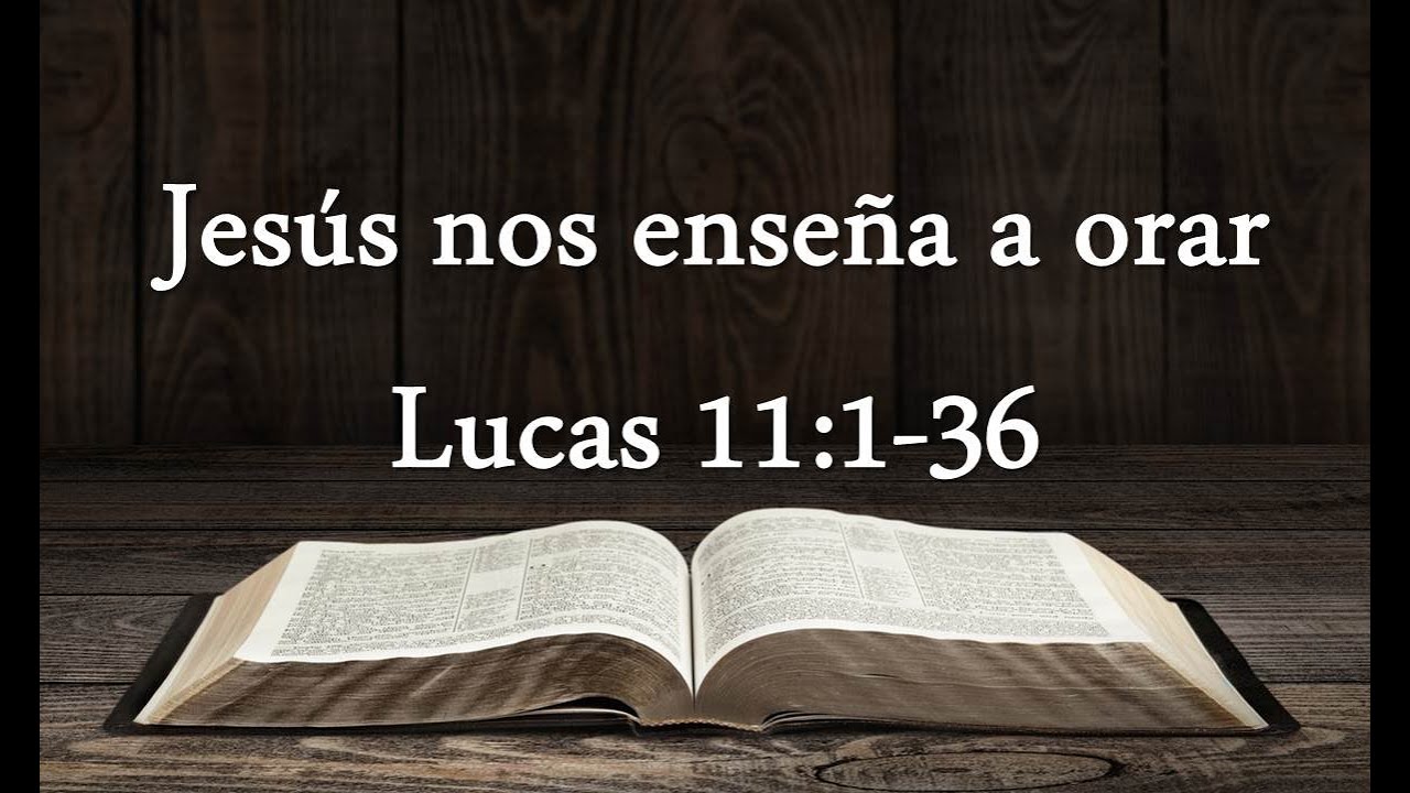 Jesús nos enseña a orar - Lucas 11:1-36 - YouTube