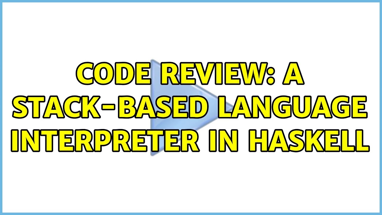 Code Review: A stack-based language interpreter in Haskell - YouTube