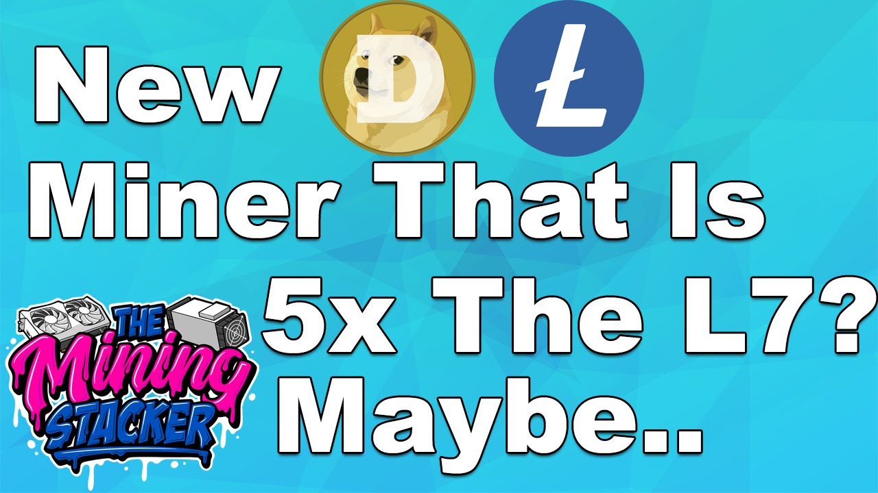New Doge LiteCoin Crypto Miner That is 5x the Bitmain Antminer L7 ...