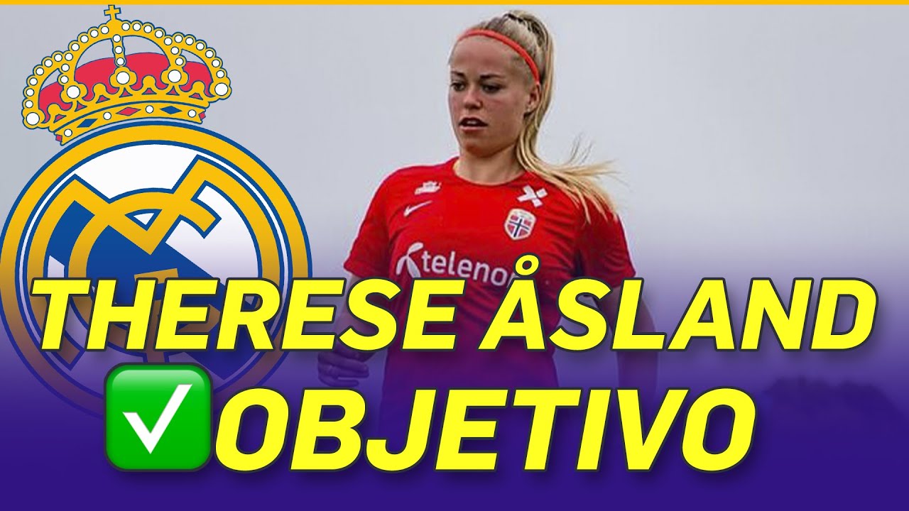 🟣 ÚLTIMA HORA | THERESE ASLAND es OBJETIVO del REAL MADRID 👩🔥 - YouTube