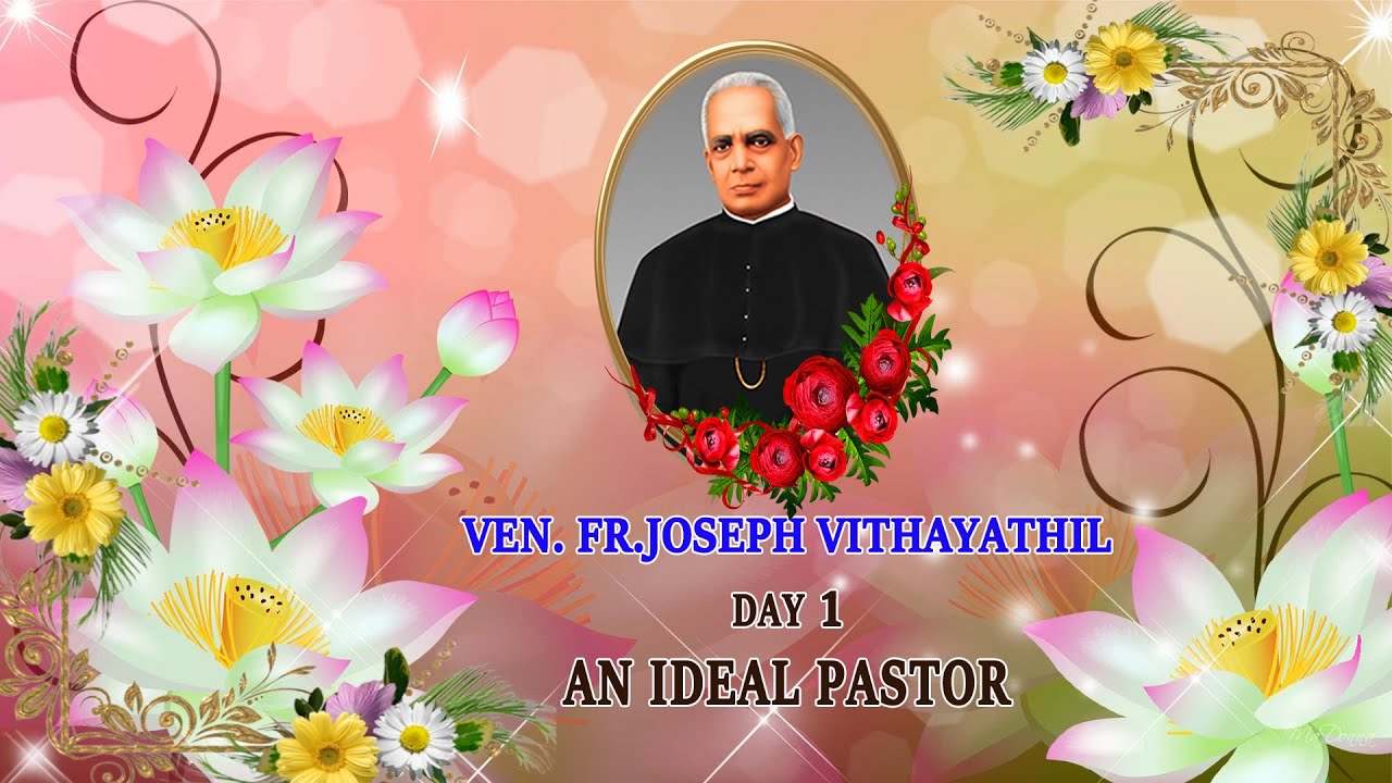 PRAYER TO VENERABLE FR.JOSEPH VITHAYATHIL|DAY 1| AN IDEAL PASTOR - YouTube
