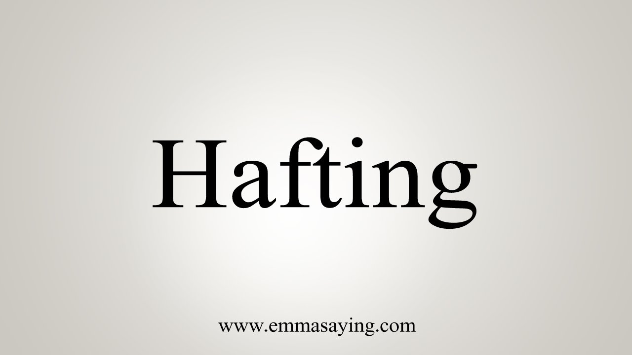 How To Say Hafting - YouTube