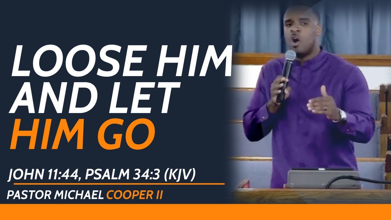 Sermon: Loose Him And Let Him Go | Pastor Michael Cooper II - YouTube