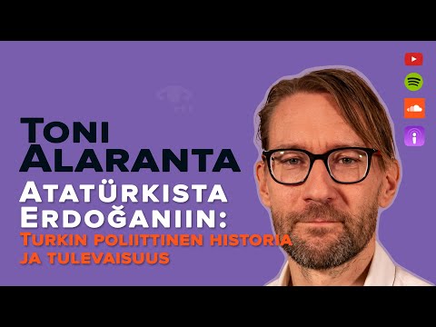 Turkin synty ja osmanien tuho, Atatürk ja Erdoğan, Kyproksen konflikti, kurdit. #87 Toni Alaranta