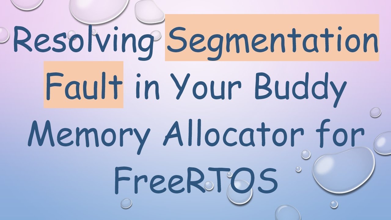 Resolving Segmentation Fault In Your Buddy Memory Allocator For