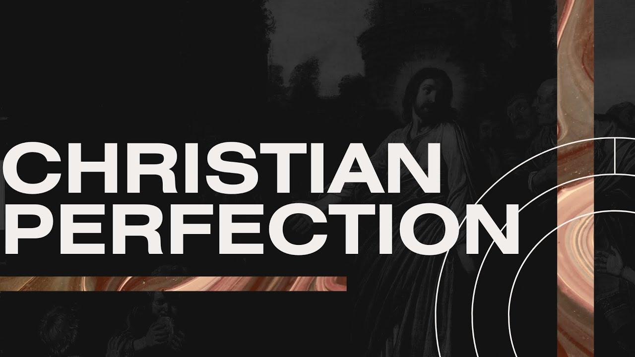 What is Christian Perfection? - YouTube