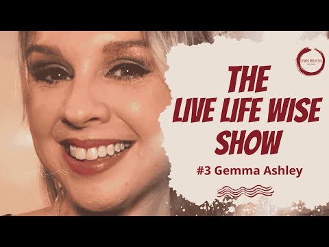 The Live Life Wise Show with Gemma Ashley - YouTube