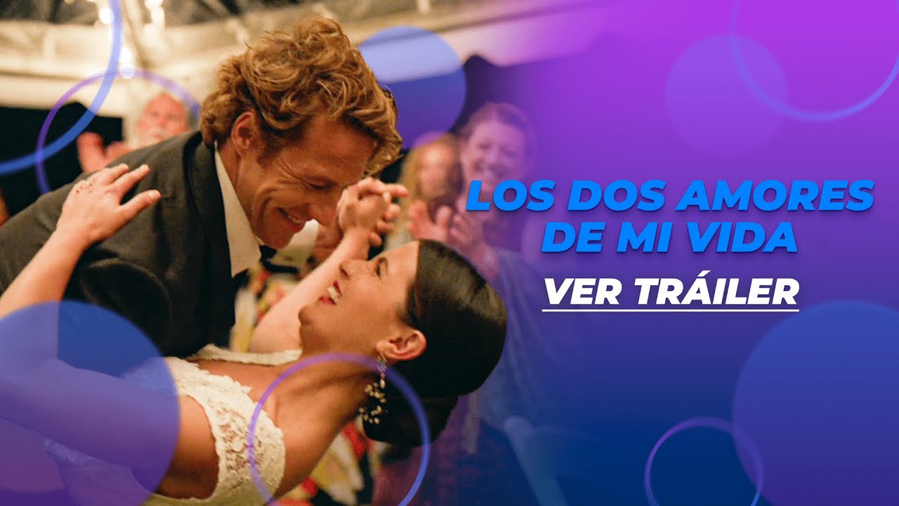 LOS DOS AMORES DE MI VIDA | TRÁILER - YouTube