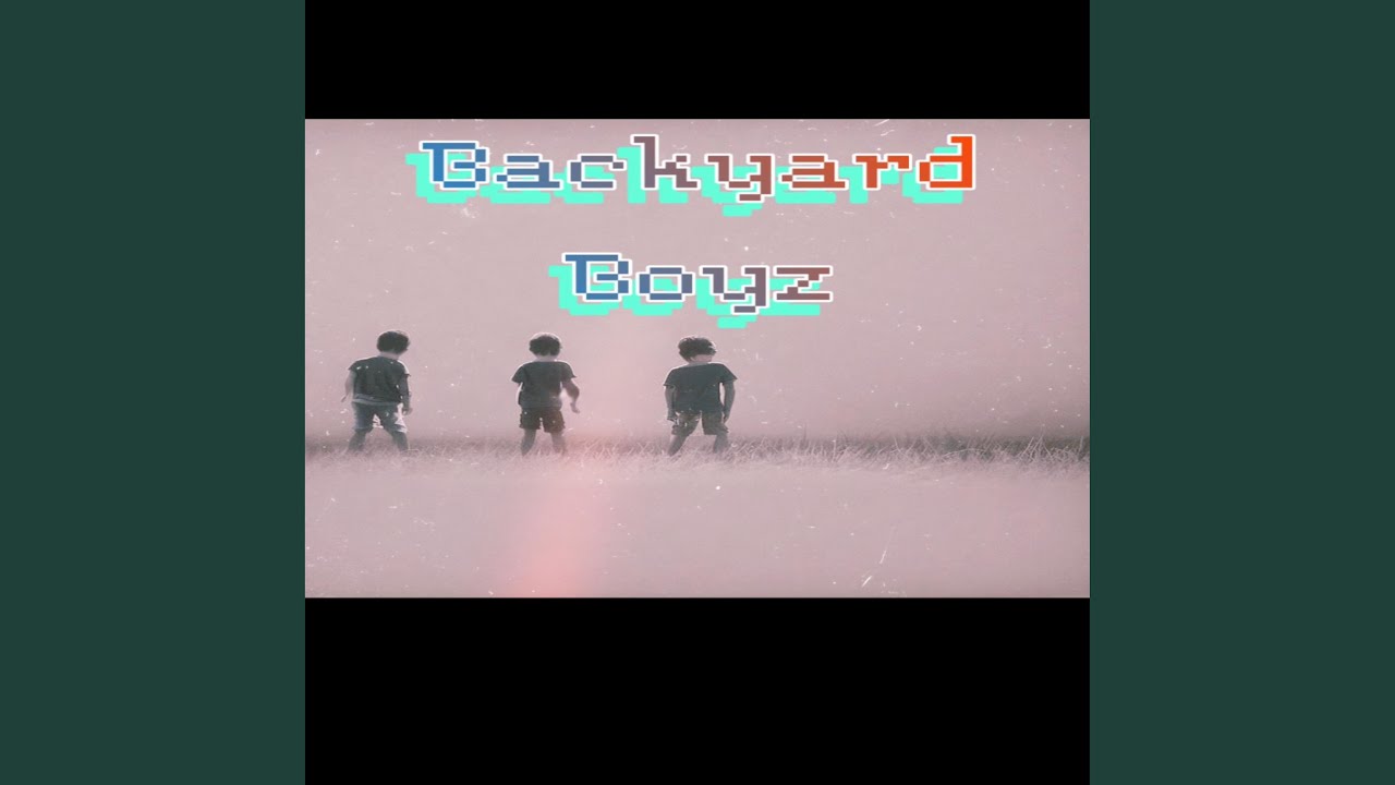 Backyard BoyZ - YouTube