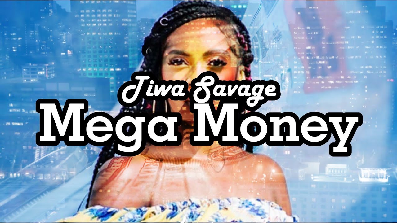 Tiwa Savage - Mega Money Mega (Lyrics video) - YouTube