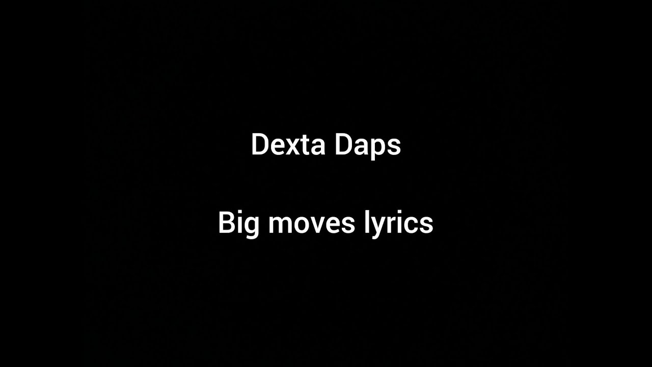 Dexta Daps- Big Moves lyrics. June 2019. - YouTube