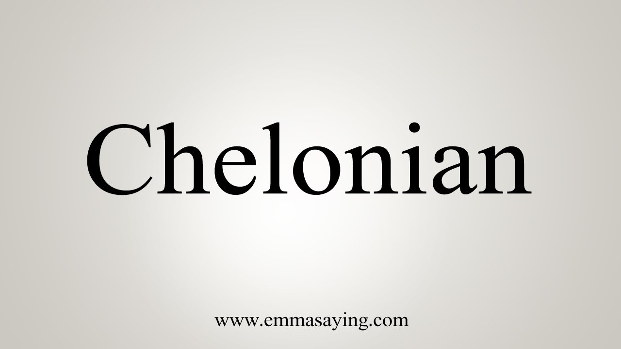 How To Say Chelonian - YouTube