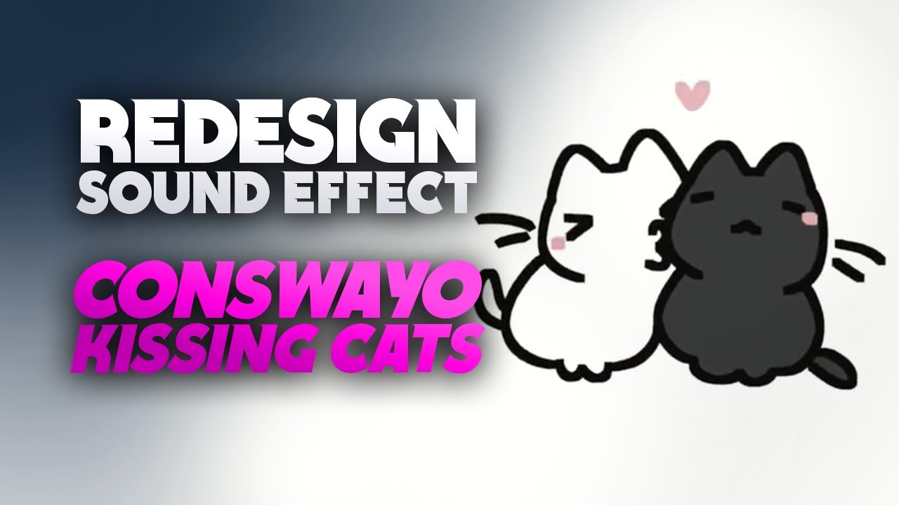 Kissing Cats — Conswayo | Redesign Sound Effect - YouTube