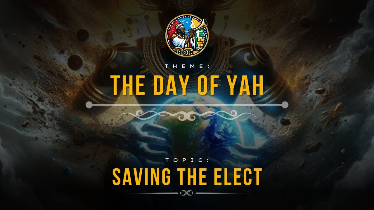 The Day of Yah - Saving the Elect | Part 1 - YouTube
