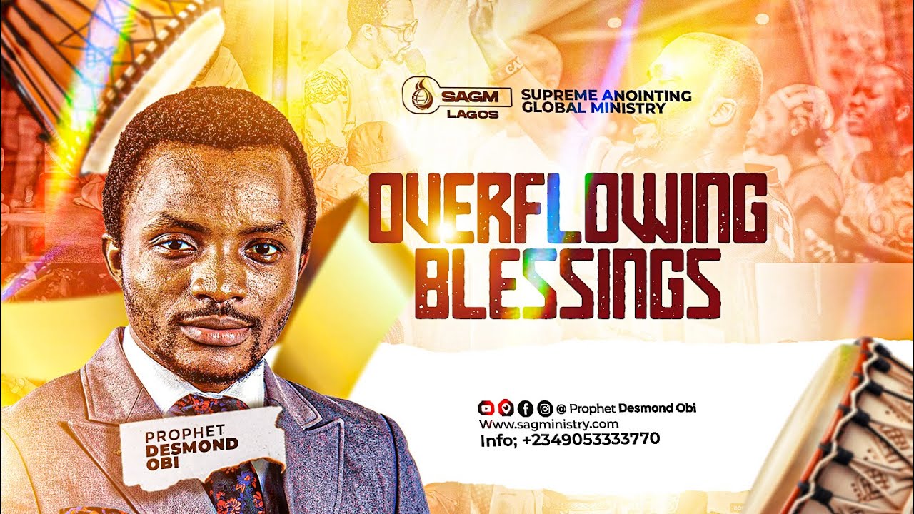 FULL SERMON ON OVERFLOWING BLESSINGS BY PROPHET DESMOND OBI | 4 AUG 24 ...