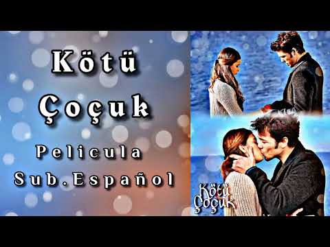 Kötü Çoçuk / Chico Malo 🤍🖤 Película Completa Subtitulada en Español.