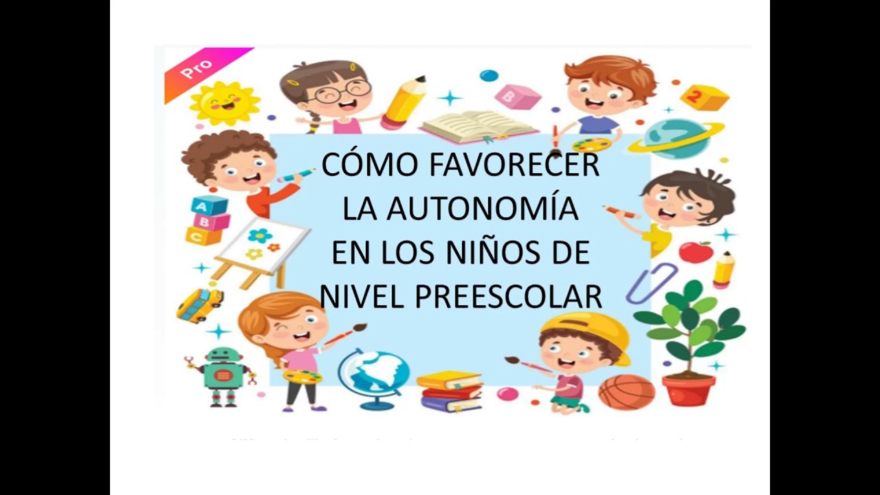 Como Favorecer la autonomía en los Niños de Nivel Preescolar - YouTube