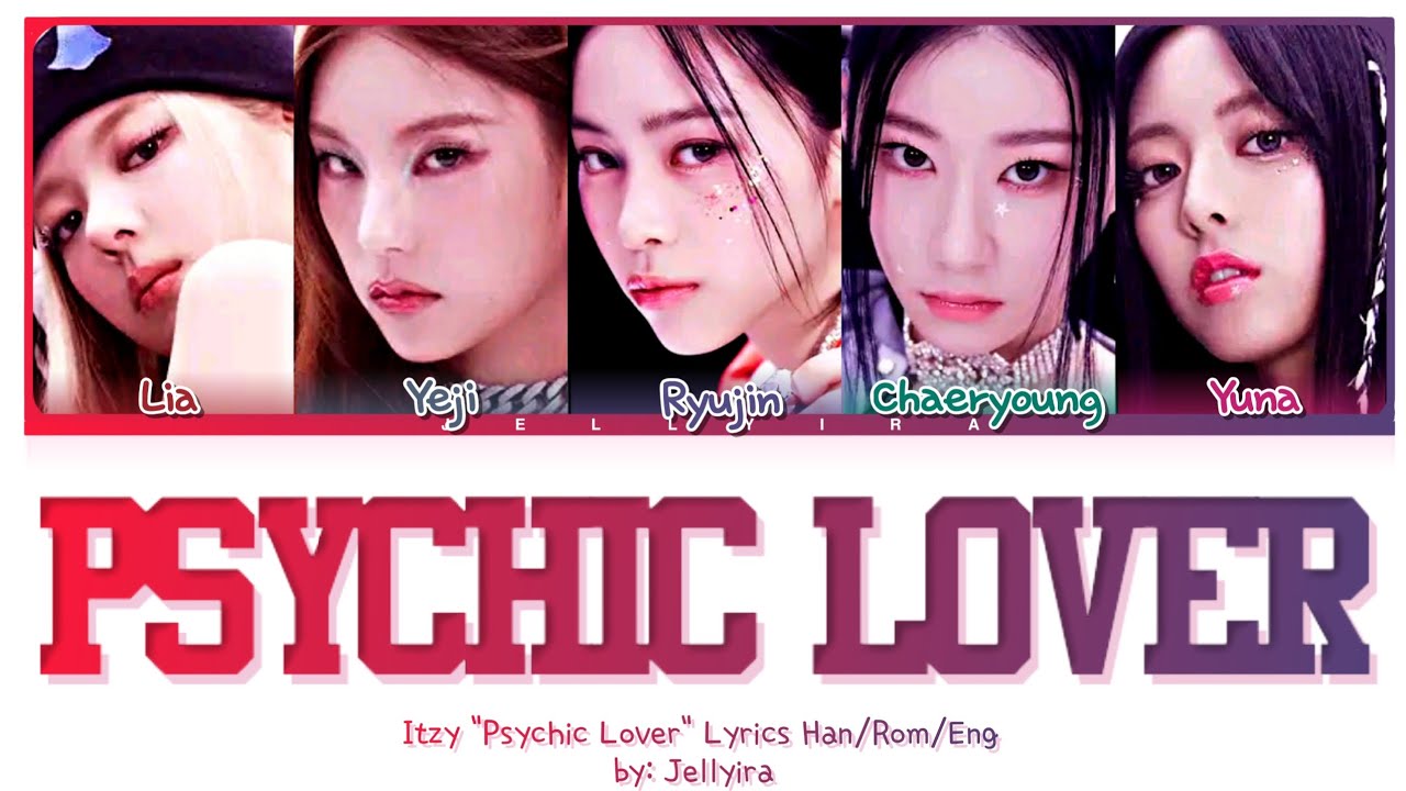 Itzy "PSYCHIC LOVER" lyrics Han/Rom/Eng by:Jellyira - YouTube