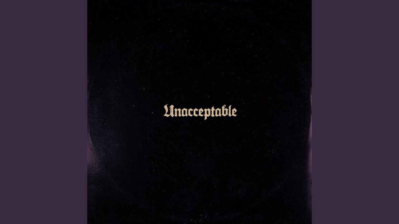 UNACCEPTABLE - YouTube