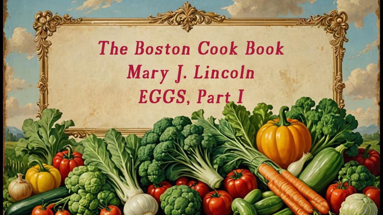 Eggs, The Boston Cook Book, Mary Lincoln, 1884 - YouTube