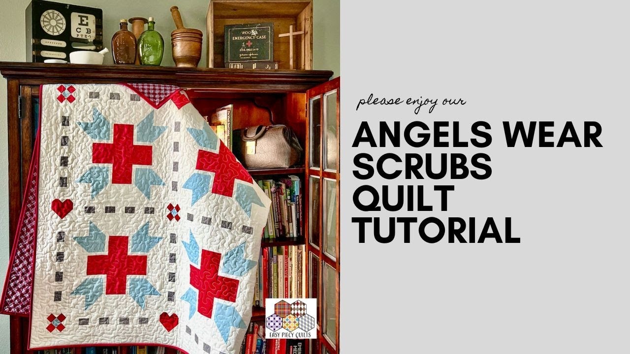 Angels Wear Scrubs Quilt Tutorial, Show Love to the Healthcare Workers ...