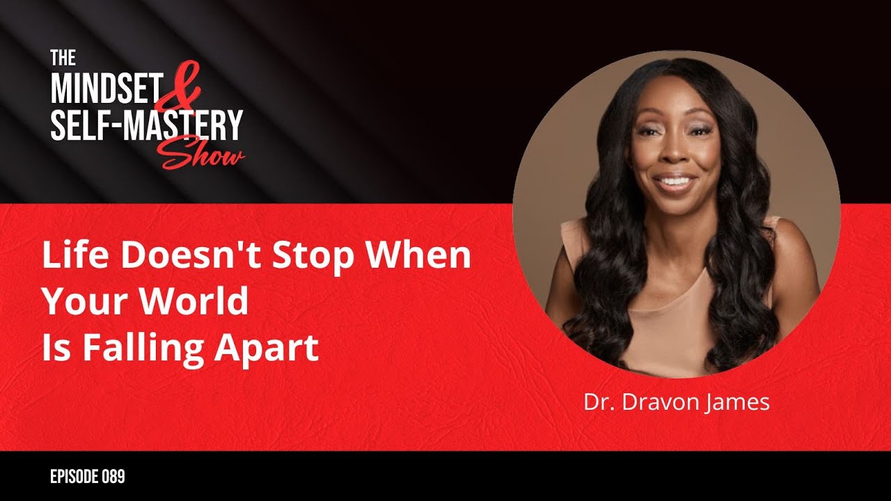 Ep. 089 - Dravon James - Life Doesn't Stop When Your World Is Falling ...