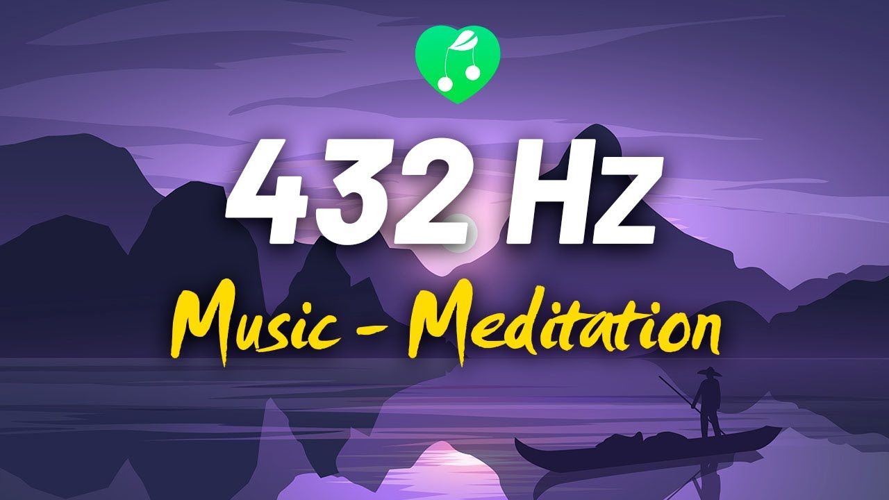 432 Hz Music - Meditation, Raise Your (Frequency, Vibration, Chakras ...