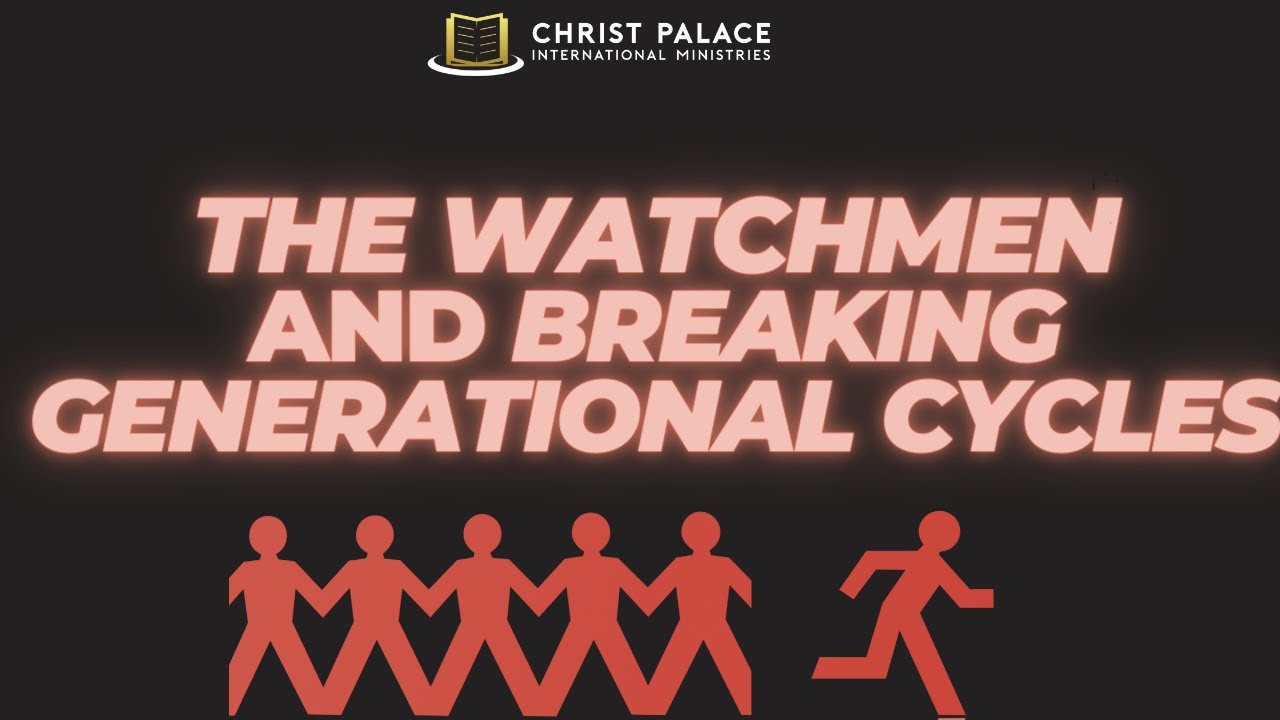 THE WATCHMEN AND BREAKING GENERATIONAL CYCLES - YouTube