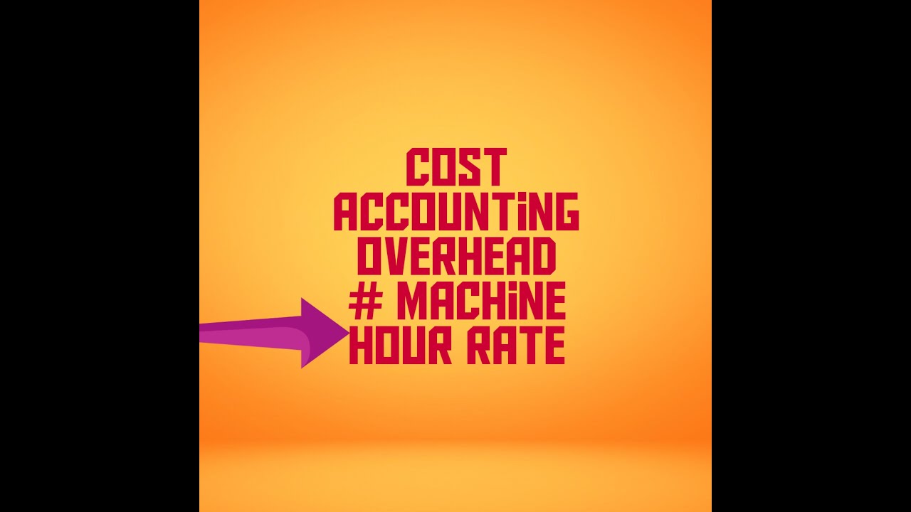 overhead {machine hour rate} - YouTube