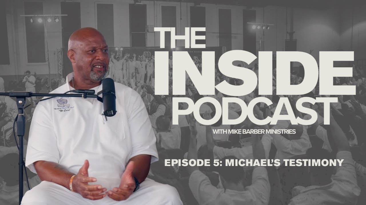 Ep. 5 The INSIDE Podcast with Mike Barber Ministries (Michael's ...
