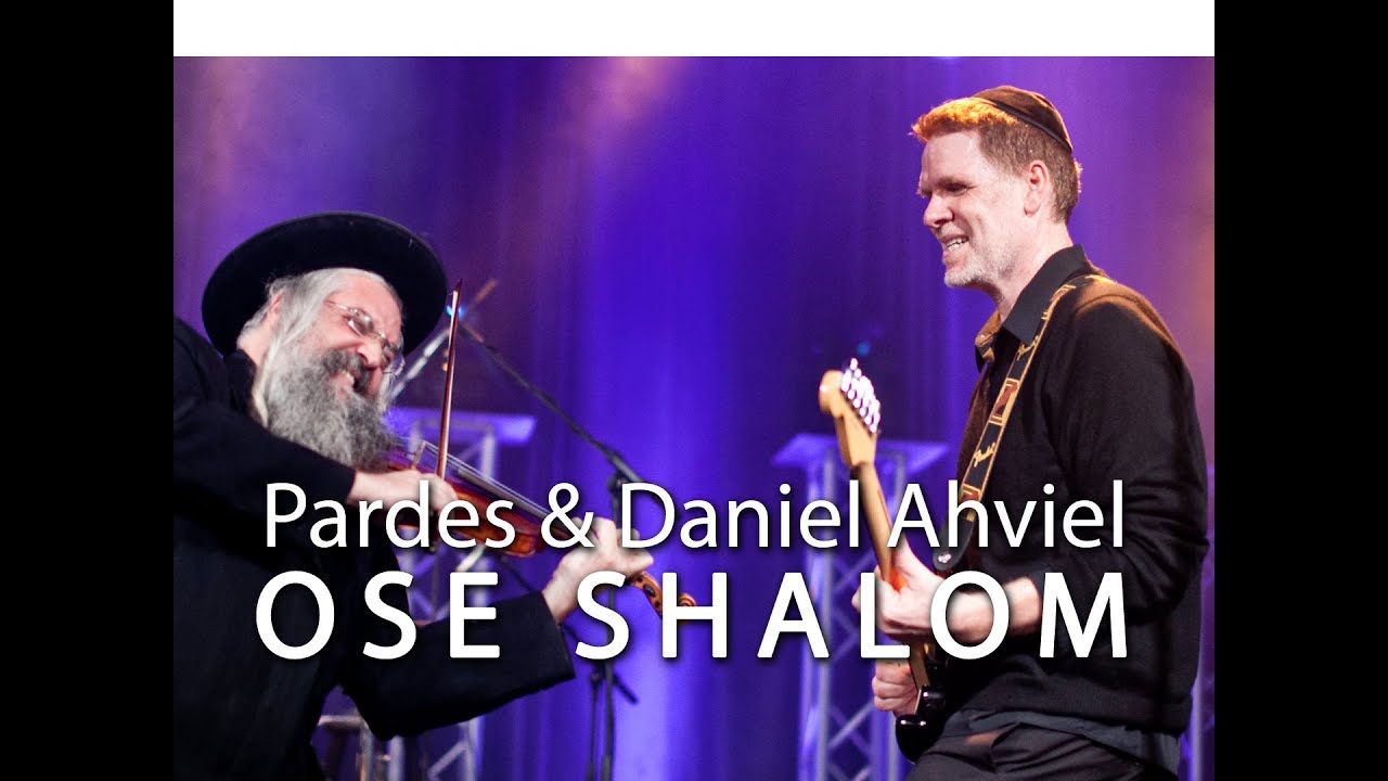 Pardes | Ose Shalom Feat. Daniel Ahaviel - פרדס | עושה שלום עם דניאל אהביאל - YouTube