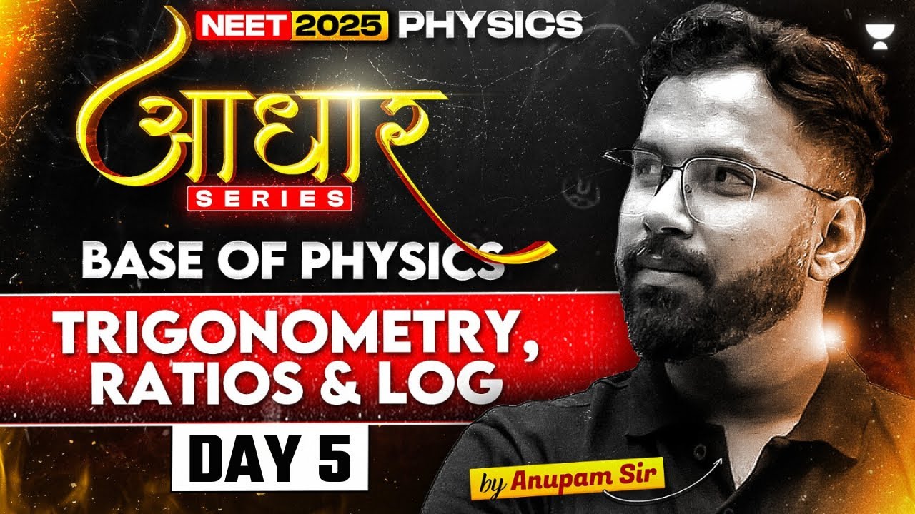 Trigonometry, Ratios & Log | Physics आधार Series | Day 5 | NEET 2025 | Anupam Upadhyay - YouTube