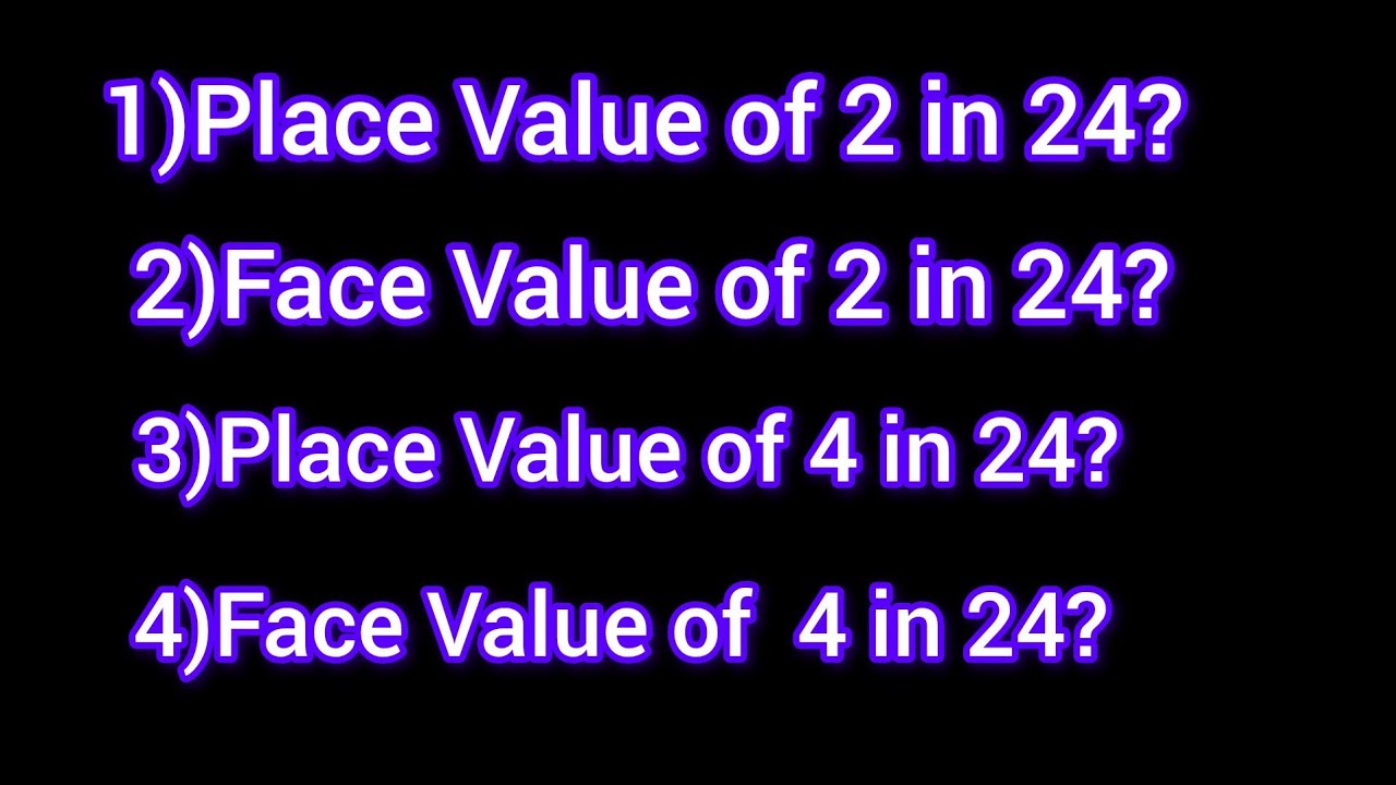 What Is The Place Value And Face Value Of 2 And 4 In 24 YouTube what-is-the-place-value-and-face-value-of-2-and-4-in-24-youtube