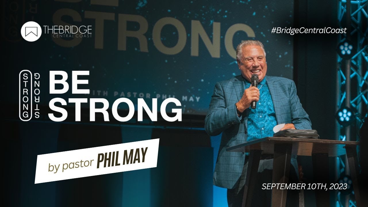 BE STRONG | Guest Pastor Phil May | Sunday Service September 10th, 2023 ...