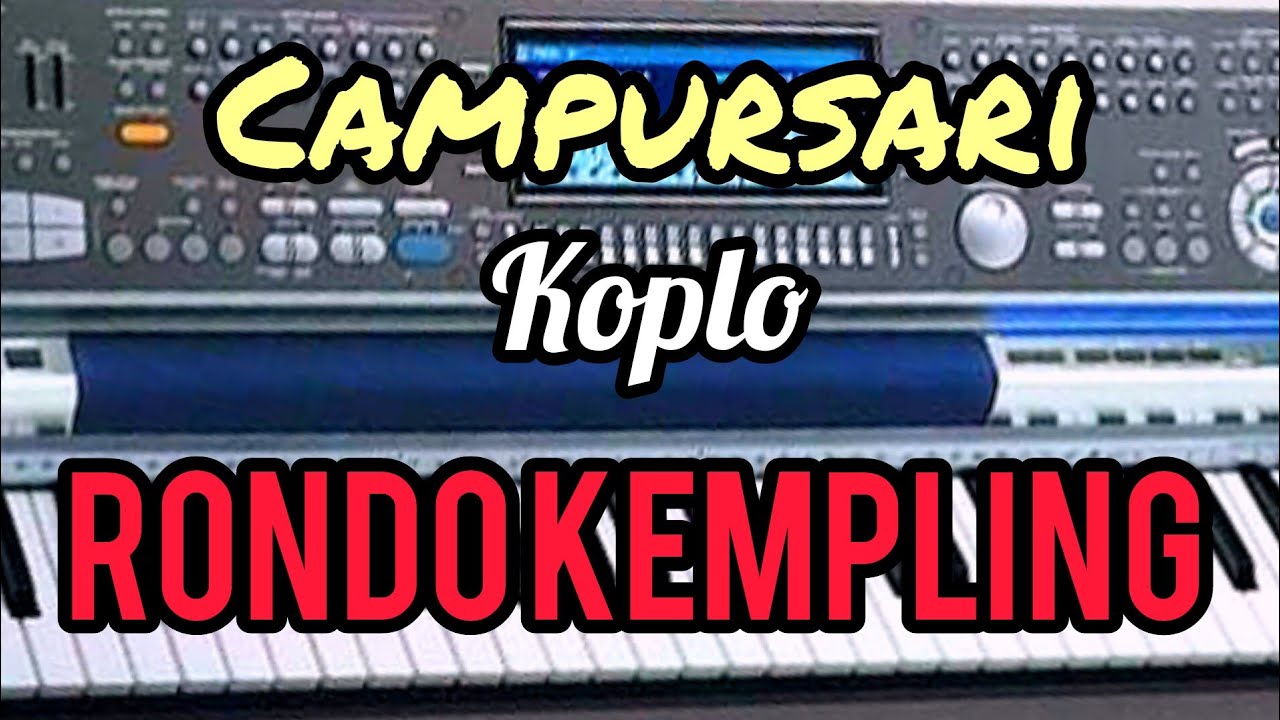 RONDO KEMPLING CAMPURSARI KOPLO KORG PA 700 - YouTube