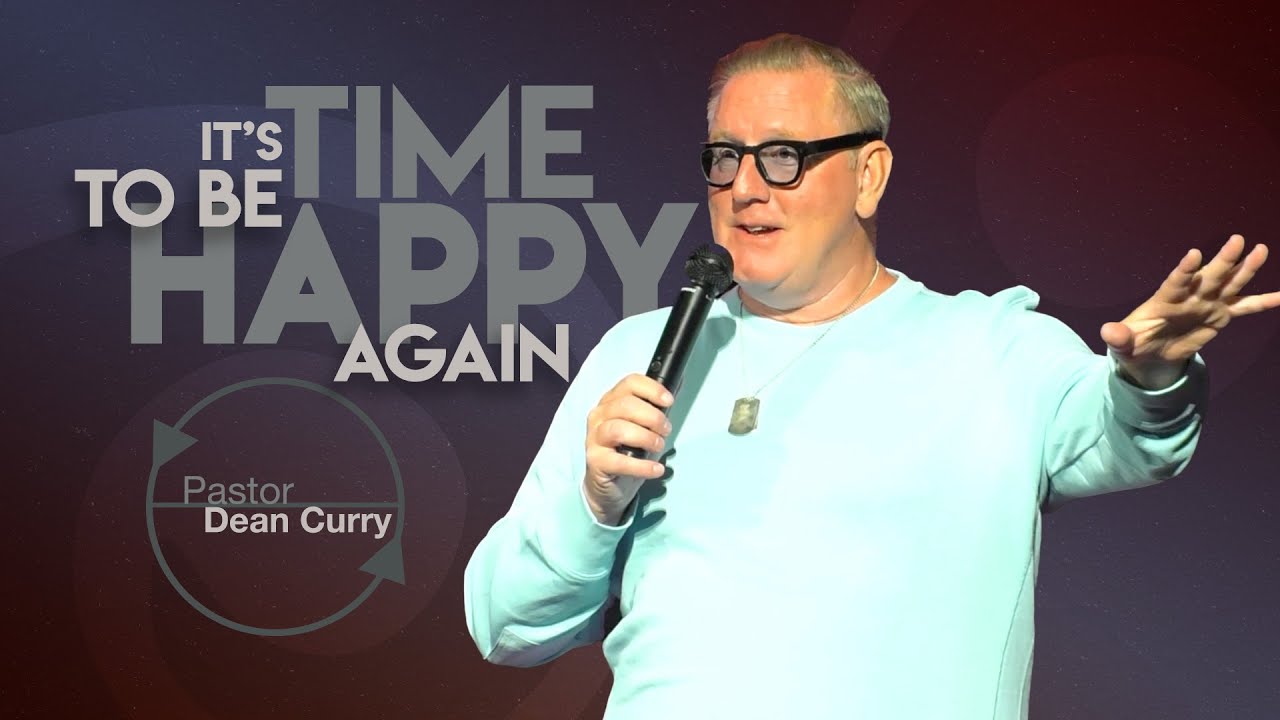 Time to be Happy Again | Dean Curry - OURCHURCH - YouTube