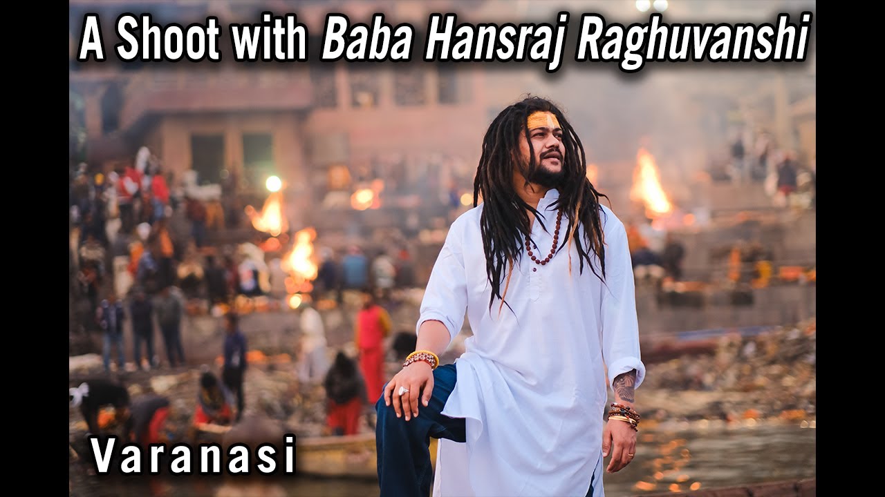 Shoot with Baba Hansraj Raghuvanshi | Video Shoot in Kashi | Hindi ...