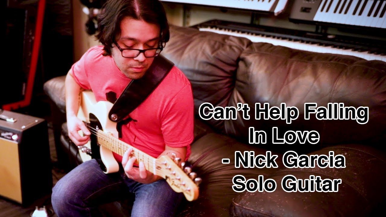 Nick Garcia - Can’t Help Falling In Love - Solo Guitar - YouTube