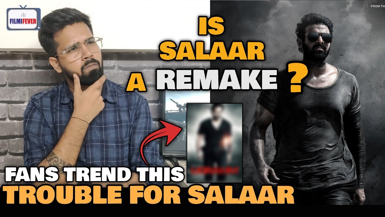 Salaar is a REMAKE? | Big Trouble For Salaar Post Trailer Release ...