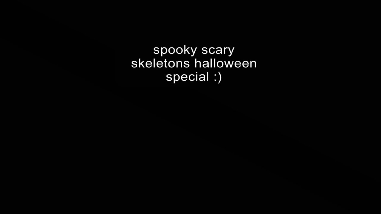 spooky scary skeletons halloween special :) - YouTube