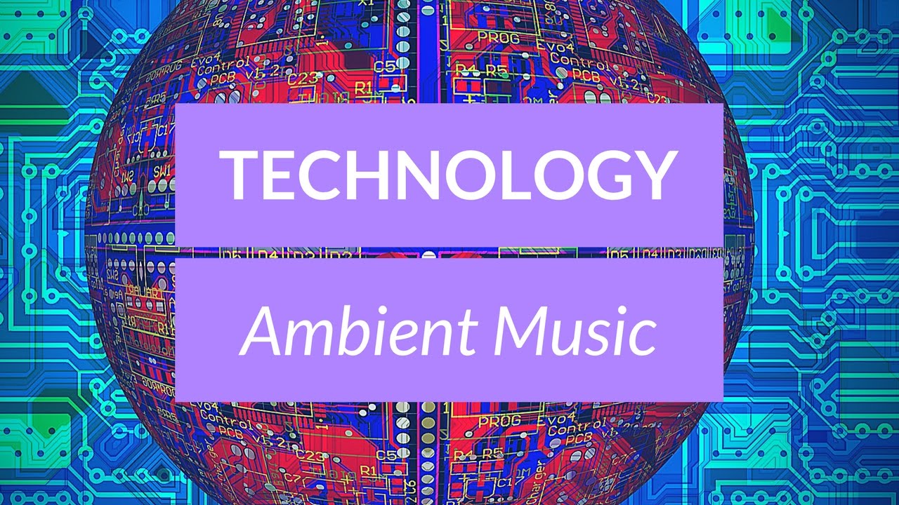 AMBIENT - "TECHNOLOGY" - YouTube