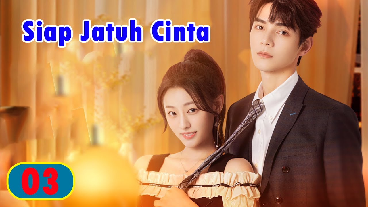 EP03|Siap Jatuh Cinta|Presiden dan gadis imut menikah dulu, lalu jatuh cinta - YouTube