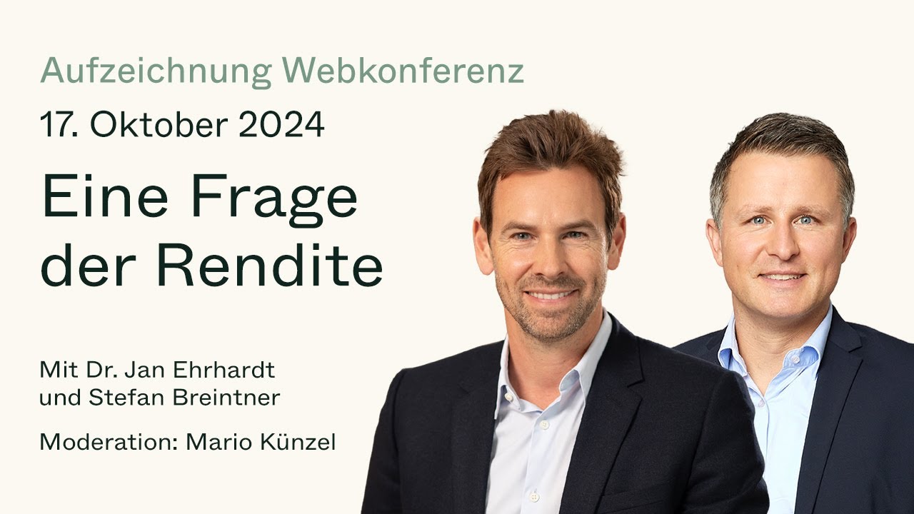 Eine Frage der Rendite: Webkonferenz mit Dr. Jan Ehrhardt und Stefan Breintner vom 17.10.2024 ...